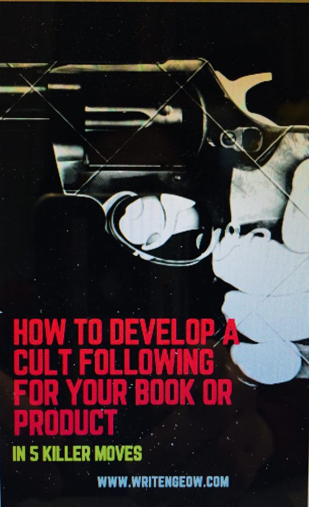 How to Develop a Cult Following in 5 Killer Moves – WRITE NGEOW